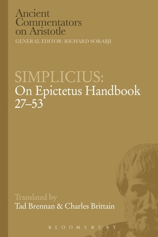 Simplicius: On Epictetus Handbook 27-53 by Simplicius | Goodreads