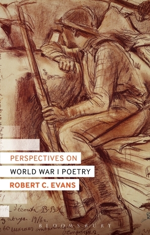Perspectives on World War I Poetry by Robert C. Evans | Goodreads