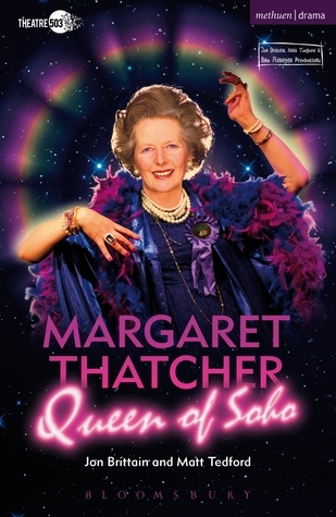 Margaret Thatcher Queen of Soho (Modern Plays) by Jon Brittain | Goodreads