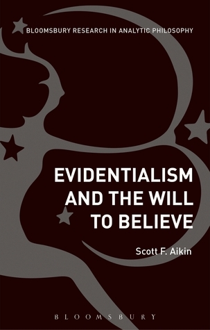 Evidentialism and the Will to Believe by Scott F. Aikin | Goodreads