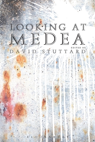 Looking at Medea: Essays and a translation of Euripides’ tragedy by ...
