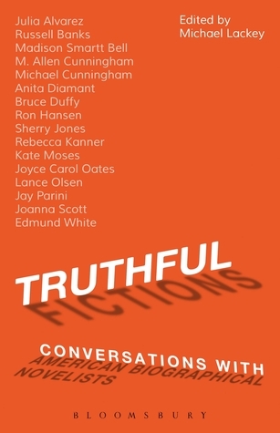 Truthful Fictions: Conversations with American Biographical Novelists ...