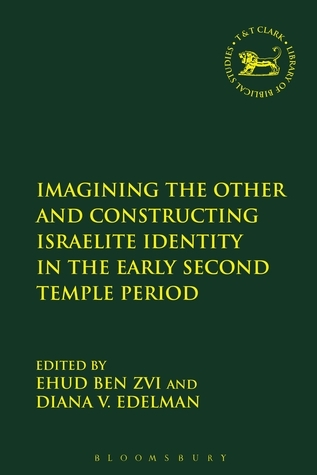 Imagining the Other and Constructing Israelite Identity in the Early ...