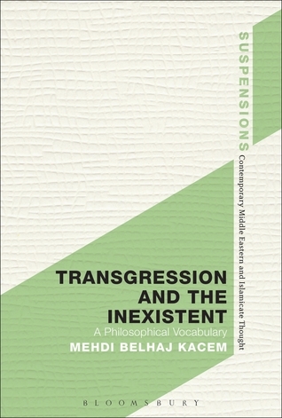 Transgression and the Inexistent: A Philosophical Vocabulary by Mehdi ...