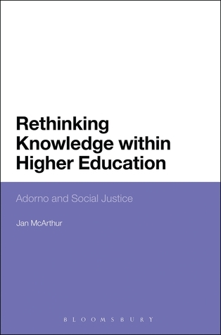 Rethinking Knowledge within Higher Education: Adorno and Social Justice ...