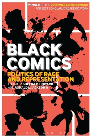 Black Comics: Politics of Race and Representation by Sheena C. Howard ...