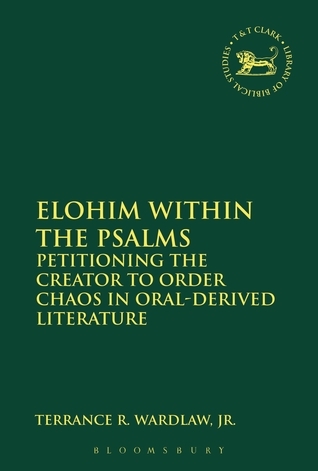 Elohim within the Psalms: Petitioning the Creator to Order Chaos in ...