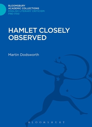 Hamlet Closely Observed by Martin Dodsworth | Goodreads