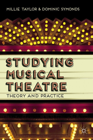 Studying Musical Theatre: Theory and Practice by Millie Taylor | Goodreads