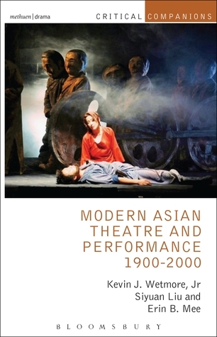 Modern Asian Theatre and Performance 1900-2000 by Kevin J. Wetmore Jr ...