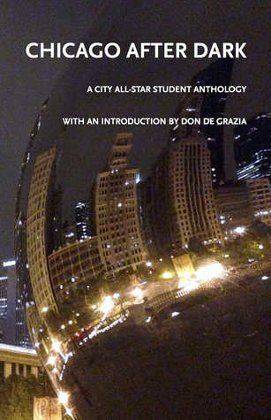 Chicago After Dark: A City All-Star Student Anthology by Jason Pettus ...