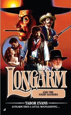 Longarm and the Night Raiders (Longarm, #401) by Tabor Evans | Goodreads