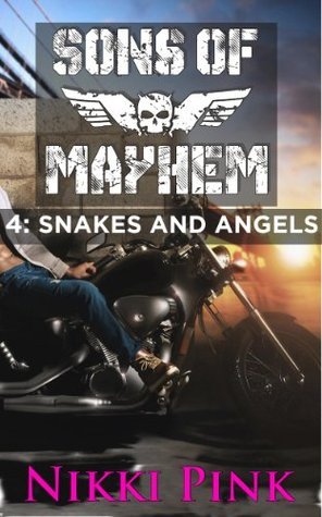 Sons of Mayhem 4: Snakes and Angels by Nikki Pink | Goodreads