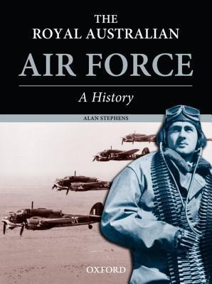 The Royal Australian Airforce by Alan Stephens | Goodreads