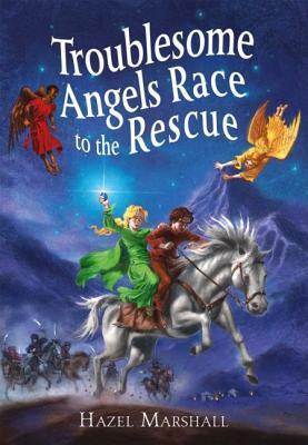 Troublesome Angels Race to the Rescue by Hazel Marshall | Goodreads