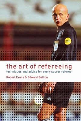 The Art of Refereeing : Techniques and Advice for Every Soccer Referee ...