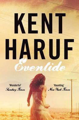 Eventide (Plainsong Series Book 2) by Kent Haruf | Goodreads
