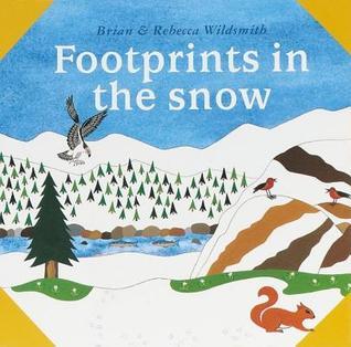 Footprints in the Snow (What Next Books) by Brian Wildsmith | Goodreads