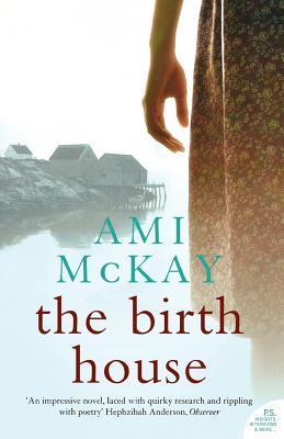 BIRTH HOUSE PB by Ami McKay | Goodreads