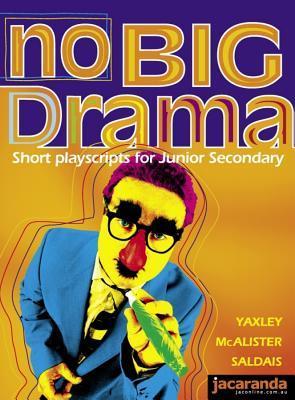 No Big Drama: Short Playscripts for Junior Secondary by Richard Yaxley ...
