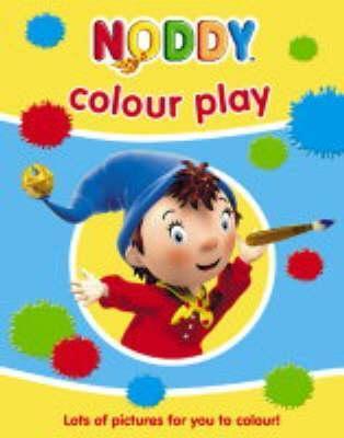 Noddy Colour Play by Enid Blyton | Goodreads