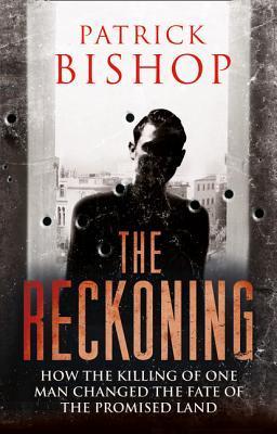 The Reckoning by Patrick Bishop | Goodreads