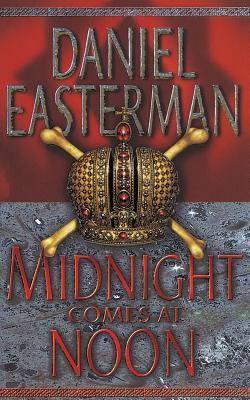 Midnight Comes at Noon by Daniel Easterman | Goodreads