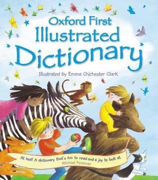 Oxford First Illustrated Dictionary by Various | Goodreads