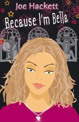 Because I'm Bella by Joe Hackett | Goodreads
