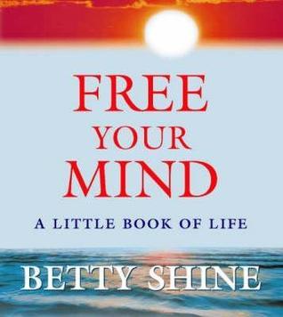 Free Your Mind by Betty Shine | Goodreads