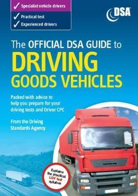 The Official DSA Guide to Driving Goods Vehicles: The Official DSA ...