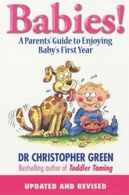 Babies! : A Parent's Guide to Enjoying Baby's First Year by Christopher ...