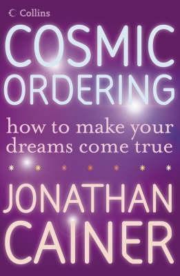 Cosmic Ordering: How to Make Your Dreams Come True by Jonathan Cainer ...
