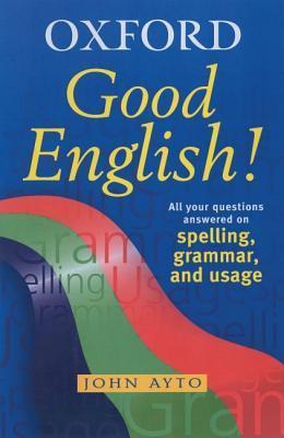 Good English! by John Ayto | Goodreads