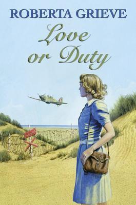 Love or Duty by Roberta Grieve | Goodreads
