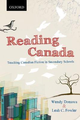 Reading Canada: Teaching Canadian Fiction in Secondary Schools by Wendy ...