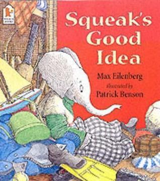 Squeak's Good Idea by Max Eilenberg | Goodreads
