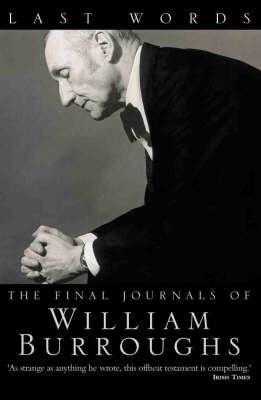 Last Words: The Final Journals of William S. Burroughs by William S ...
