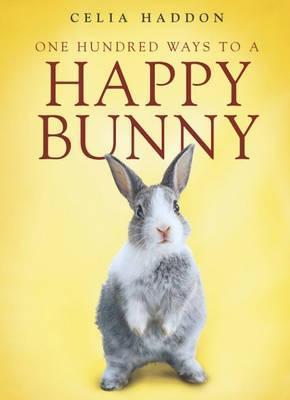 One Hundred Ways to a Happy Bunny by Celia Haddon | Goodreads