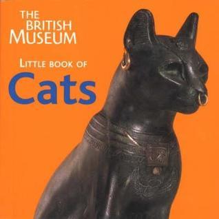 Little Book Of Cats (The British Museum) by Mavis Pilbeam | Goodreads