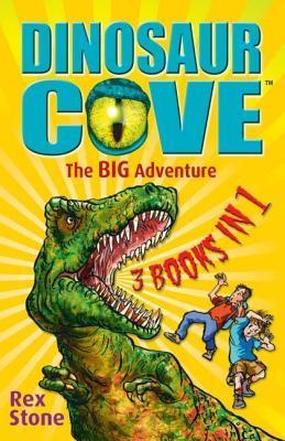 The Big Adventure: 3 Books In 1 (Dinosaur Cove) by Rex Stone | Goodreads