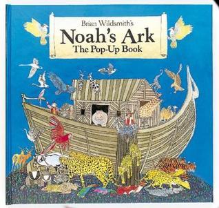 Noah's Ark: Pop-up Book by Brian Wildsmith | Goodreads