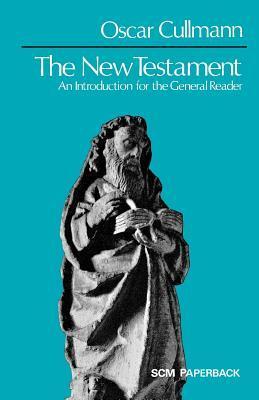 The New Testament: An Introduction for the General Reader by Oscar ...
