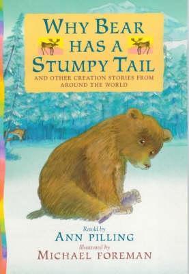 "Why Bear Has A Stumpy Tail" And Other Creation Stories by Ann Pilling ...