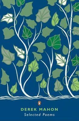 Selected Poems of Derek Mahon by Derek Mahon | Goodreads