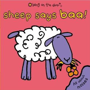 Sheep Says Baa! (Bang on the Door) by Unknown | Goodreads