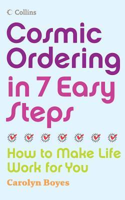 Cosmic Ordering in 7 Easy Steps: How to Make Life Work for You by ...