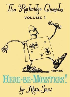 Here Be Monsters: The Ratbridge Chronicles Volume 1 by Alan Snow ...