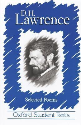 D.H.Lawrence: Selected Poems (Oxford Student Texts) by D.H. Lawrence ...