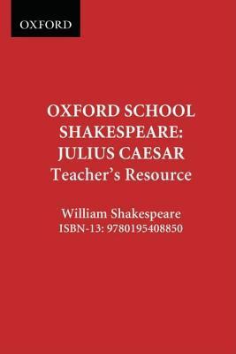 Oxford School Shakespeare: Julius Caesar: Teacher's Resource by William ...